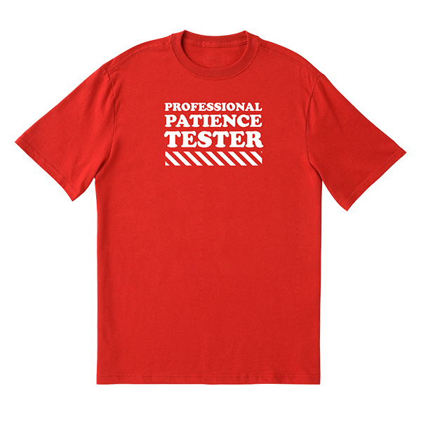 Patience Tester T-Shirt – Mr Sarcastic